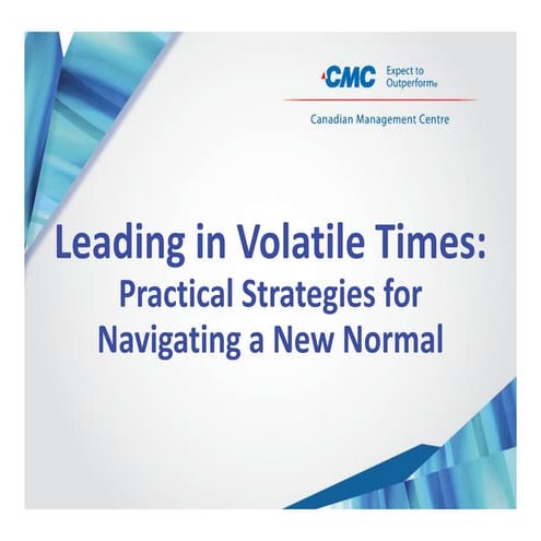 Leading in Volatile Times: Practical Strategies for Navigating a New ...