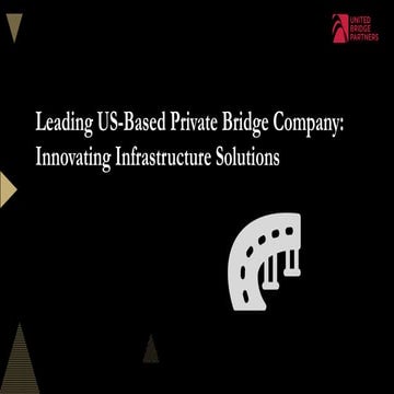 Leading US-Based Private Bridge Company Innovating Infrastructure ...