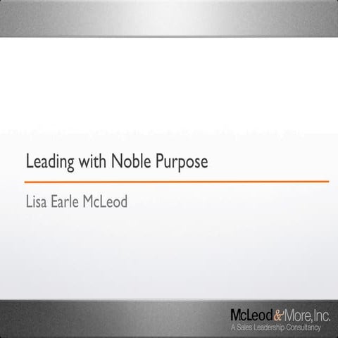 Noble Purpose: How to Win the Hearts and Minds of Your Employees | PPT
