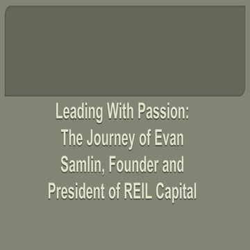 Leading With Passion: The Journey of Evan Samlin, Founder and President of REIL Capital | PPTX