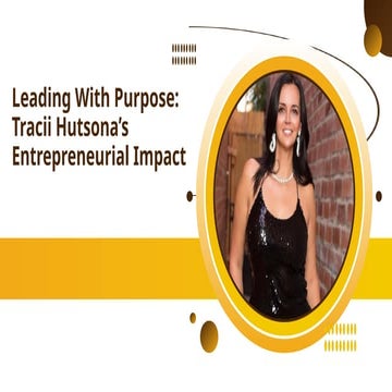 Leading With Purpose Tracii Hutsona’s Entrepreneurial Impact | PPTX