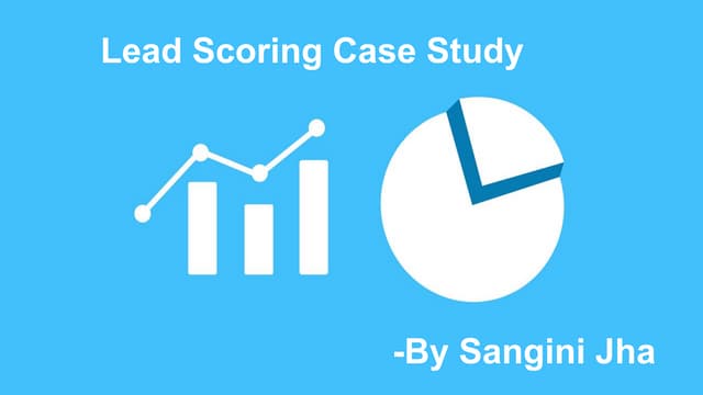 Lead scoring case study presentation | PDF