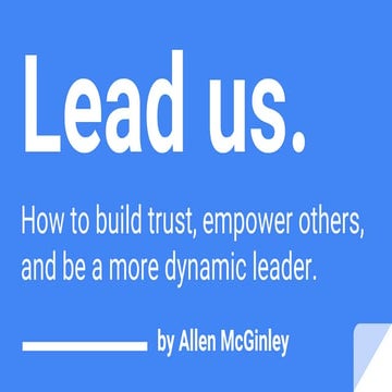 Lead Us: How to build trust, empower others, and be a more dynamic ...