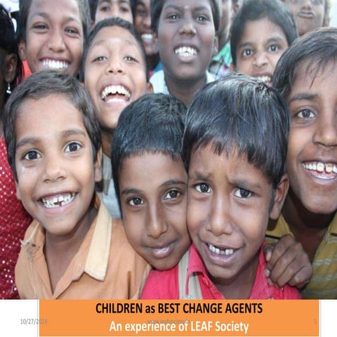 Children are the best change agents_Leaf Society_ 2014 | PPTX