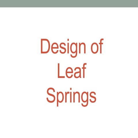 Leaf Springs Design of machine members -II.pptx