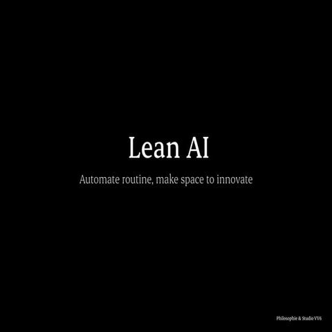 Lean AI: Automate routine, make space to innovate | PPT