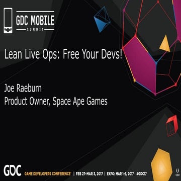 Lean Live Ops - Free Your Devs (annotated edition) - Joe Raeburn | PPT
