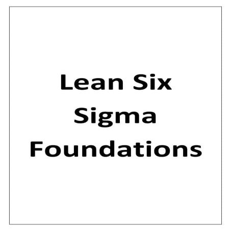 Lean Six Sigma Foundations | PDF