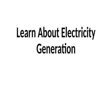 Learn about Electricity Generation PPT.pptx