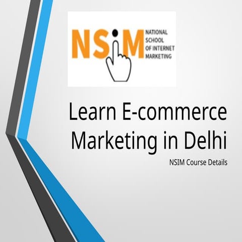 Learn E-commerce Marketing in Delhi – NSIM Course Details | PPTX