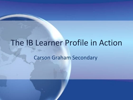 Ib learner profile | PPTX | Educational Assessment | Education