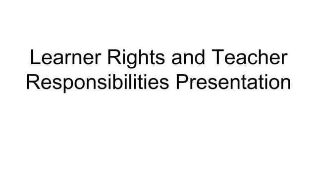 Learner Rights and Teacher Responsibilities 8-5-2019_update2 | PPTX