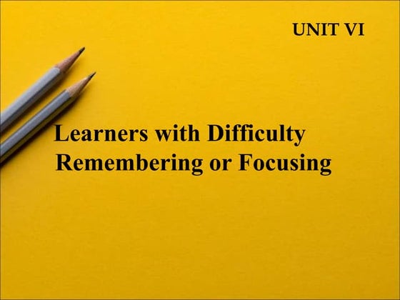LEARNERS WITH DIFFICULTY FOCUSING AND REMEMBERING_073501.pptx