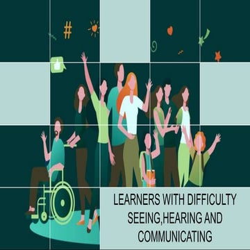 LEARNERS WITH DIFFICULTY SEEING,HEARING AND COMMUNICATING.pptx