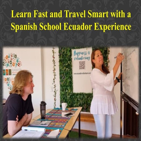 Learn Fast and Travel Smart with a Spanish School Ecuador Experience.pptx