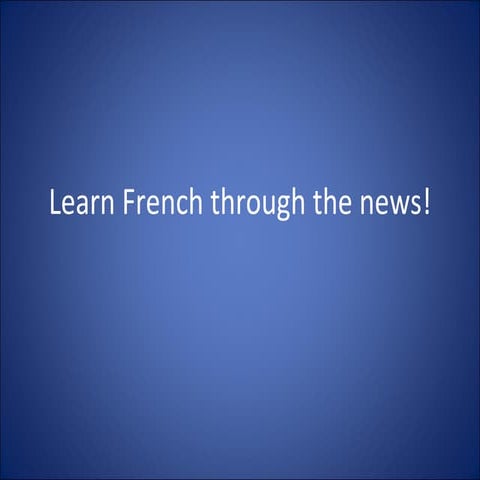 Learn french through the news! | PPT