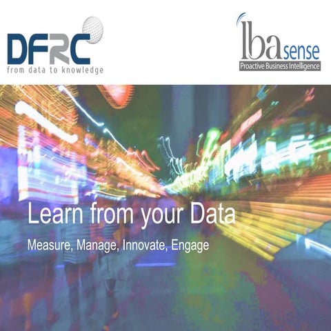 DFRC from data to knowledge. Learn from your data. Measure, Manage ...