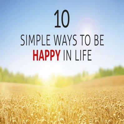10 Simple Ways To Be Happy In Life | PPT