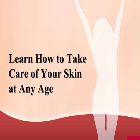 Learn how to take care of your skin at any age | PPT