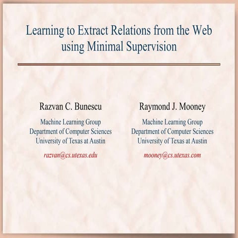 Learning To Extract Relations From The Web Using Minimal Supervision Pptx