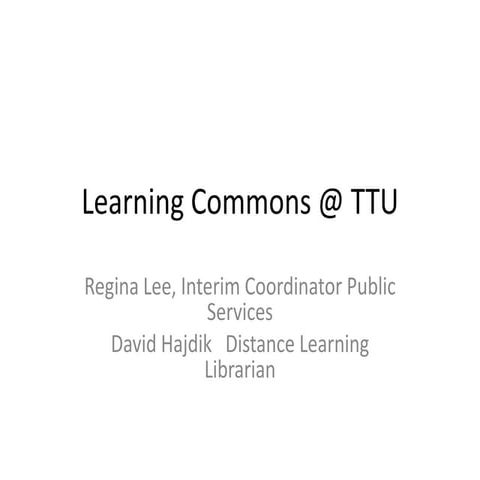 Learning commons @ ttu | PPT