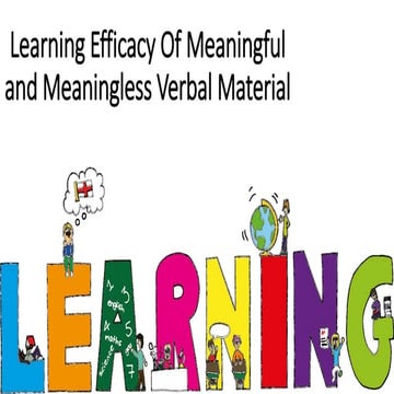 Learning efficacy of meaningful and meaningless verbal material | PPTX