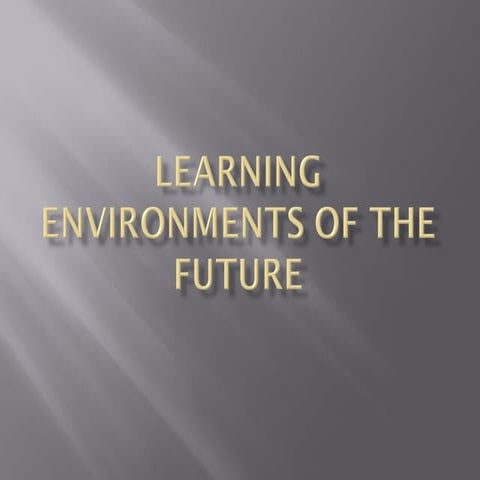 Learning environments of the future | PPT