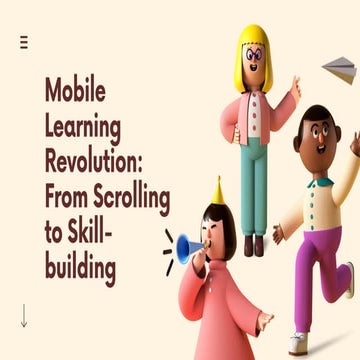 Mobile Learning Revolution: From Scrolling to Skill-building | PPT
