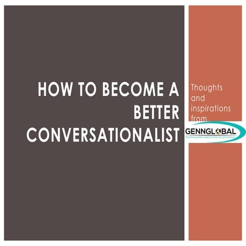 How to Become a Better Conversationalist - GennGlobal | PPTX