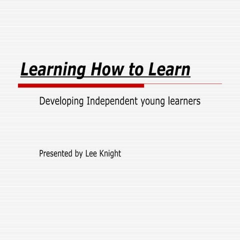 Developing independent young learners through learning how to learn | PPT
