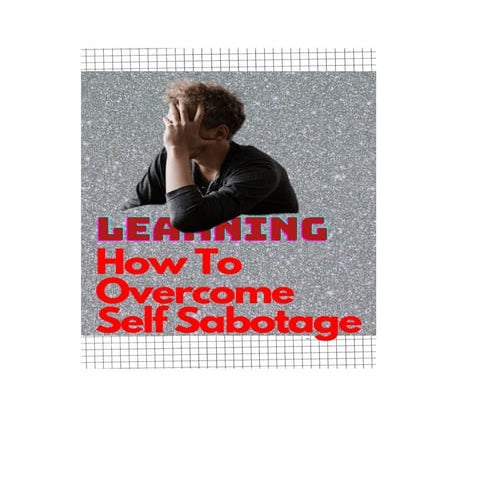 Learning How To Overcome Self Sabotage 1.pdf