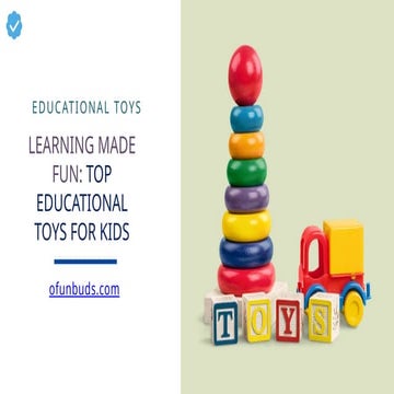 Learning Made Fun: Top Educational Toys for Kids | PPT