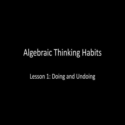 Algebraic Thinking Habits: Lesson 1 | PPTX