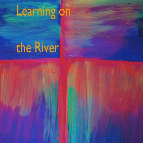 Learning On The River | PPT
