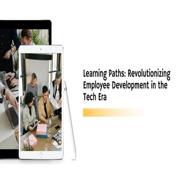 Learning Paths Revolutionizing Employee Development in the Tech Era | PPT