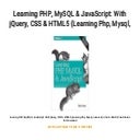 Learning PHP... MySQL & JavaScript: With jQuery... CSS & HTML5 ...
