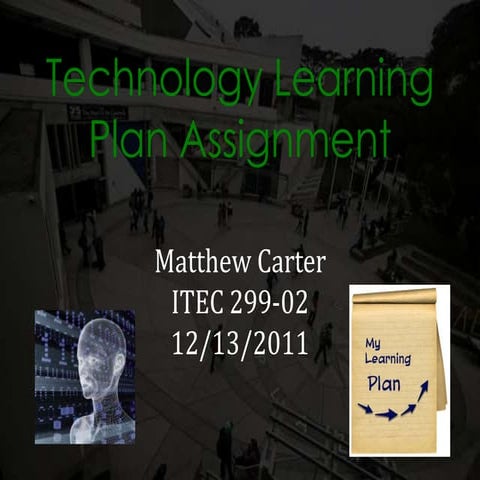 Technology Learning Plan Assignment (ITEC-299) | PPT