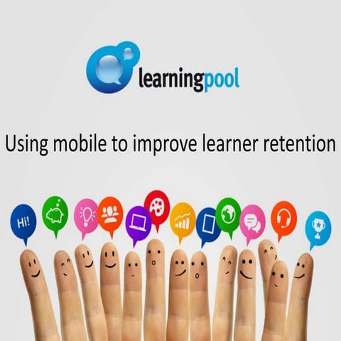 Learning Pool | Using mobile to improve poor learning retention | PPT