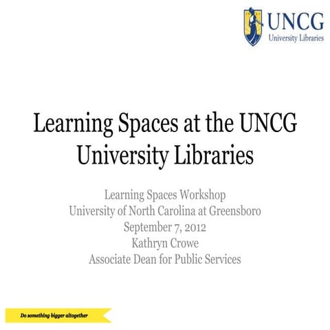 Learning Spaces at the UNCG University Libraries | PPTX