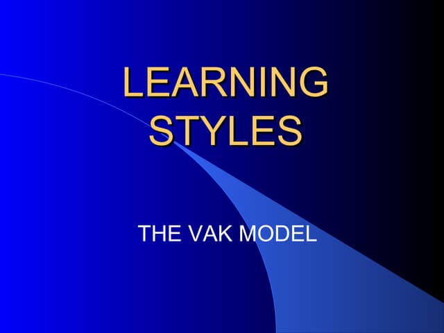 The VAK model. Learning Styles. | PPTX