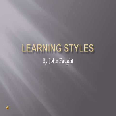 Learning styles John Faught | PPTX