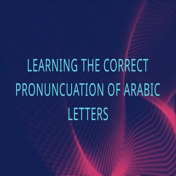 Learning The Correct Pronuncuation of Arabic Letters.pptx