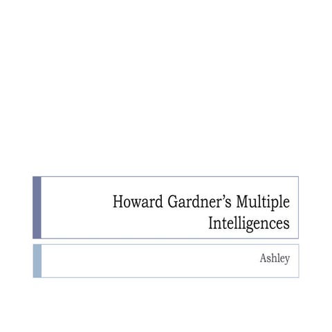 Howard Gardner's Theory of Multiple Intelligences | PPT