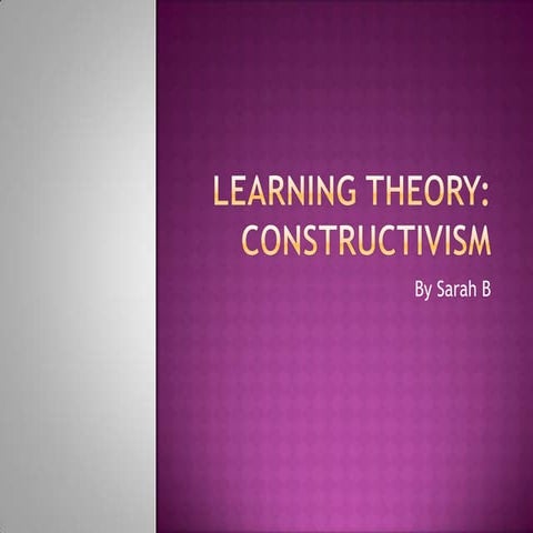 Constructivism Learning Theory | PPTX