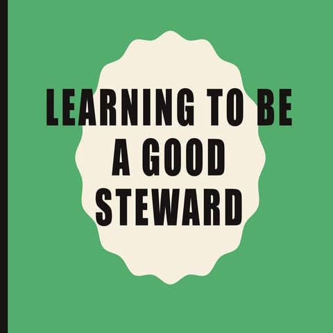 Learning to be a good steward | PPT