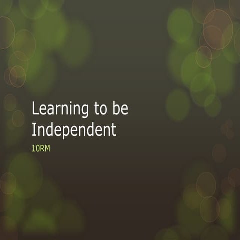 Learning to be Independent | PPTX | Single Life | Family and Relationships