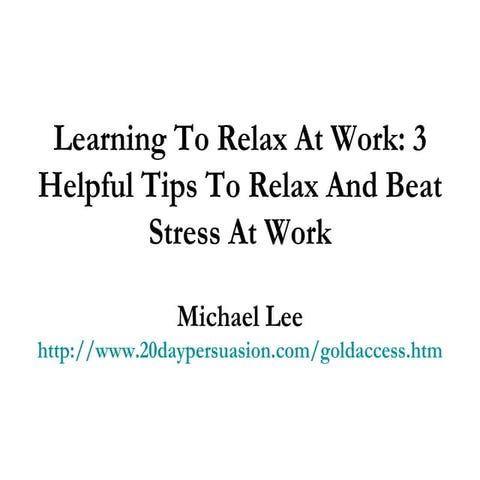 Learning To Relax At Work: 3 Helpful Tips To Relax And Beat Stress At ...