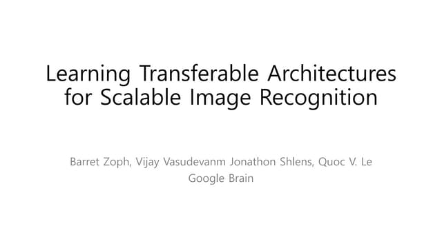 Learning Transferable Architectures For Scalable Image Recognition Paper Review Ppt