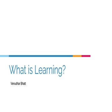 Understand what is Learning to help design Learning experiences. | PPTX