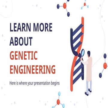 Learn more about Genetic Engineering by Slidesgo.pptx